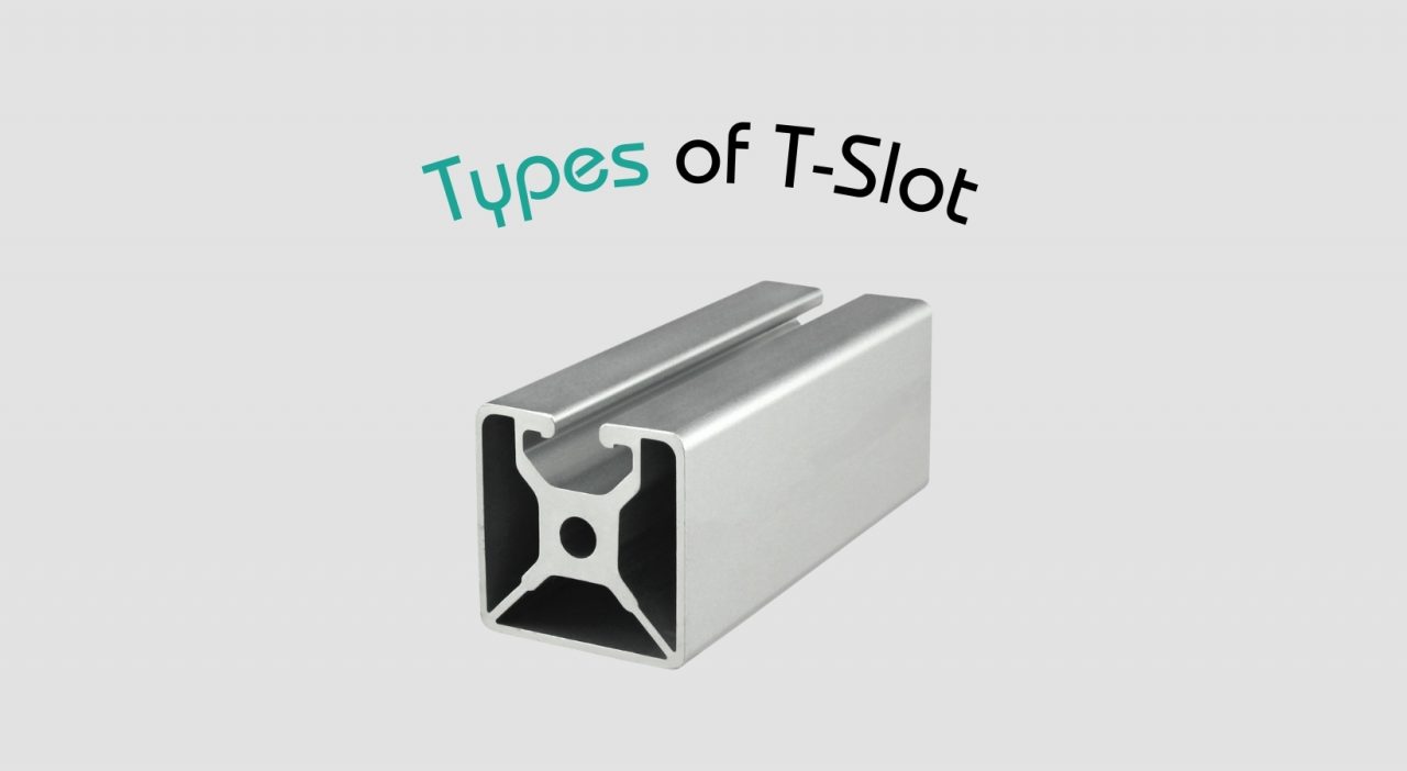Types of T Slots - Standard, Heavy-Duty, Modular & More